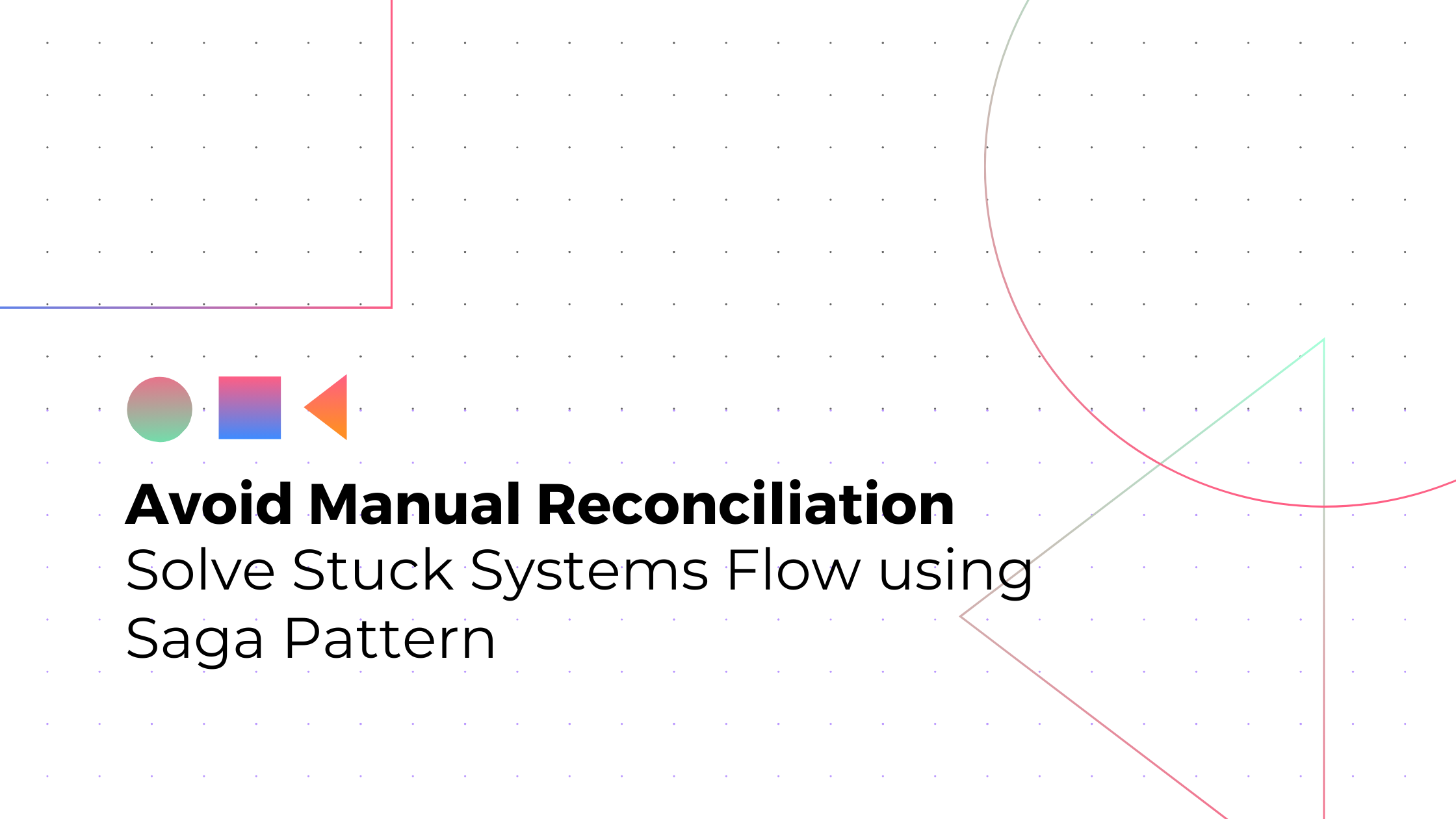Avoid Manual Reconciliation, Solve Stuck Systems Flow using Saga Pattern | Ari’s Blog